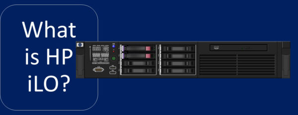 What's HPE iLO? iLO Features ( Standard and Licensed), iLO Generations